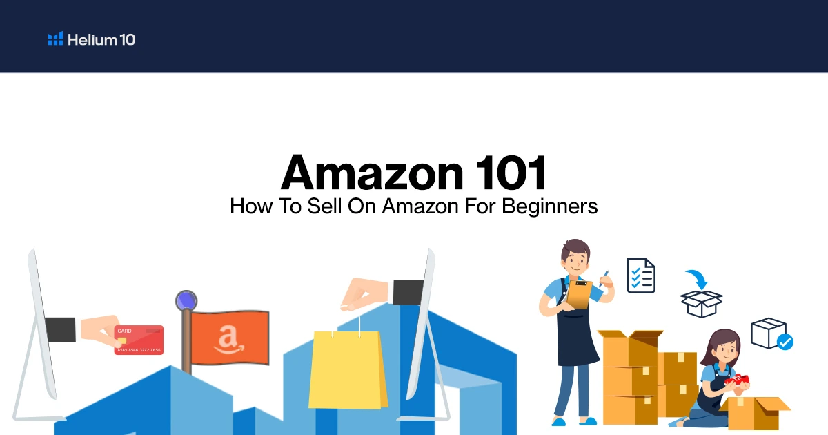 Amazon 101 - How To Sell On Amazon For Beginners | Helium 10
